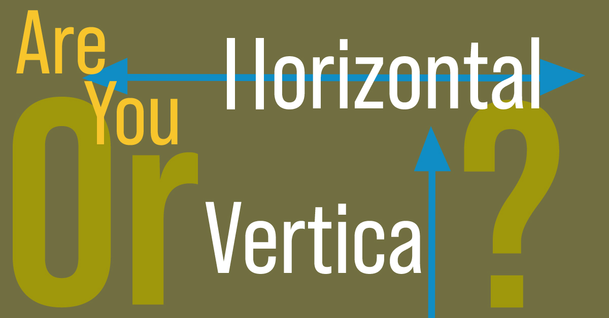 Are You Horizontal Or Vertical? – Listen up Beloved: